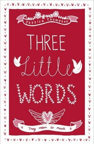 Three Little Words by Jessica Thompson | Goodreads
