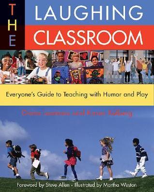 The Laughing Classroom: Everyone's Guide to Teaching with Humor and ...
