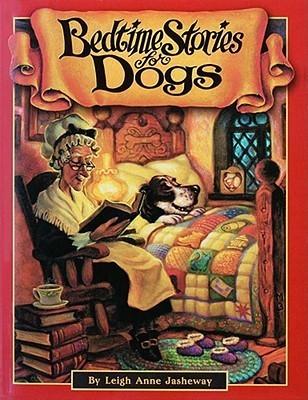 Bedtime Stories for Dogs by Leigh Anne Jasheway | Goodreads