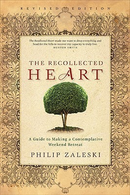 The Recollected Heart: A Guide to Making a Contemplative Weekend ...