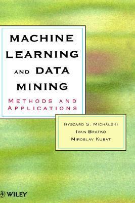 Machine Learning and Data Mining: Methods and Applications by Ryszard S ...