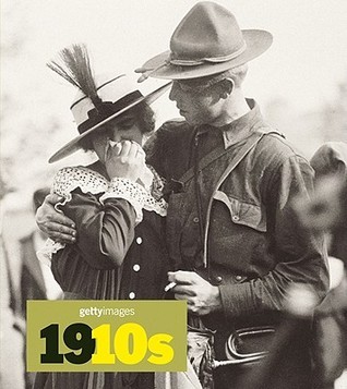 1910s: Images from the 20th Century by Nick Yapp | Goodreads