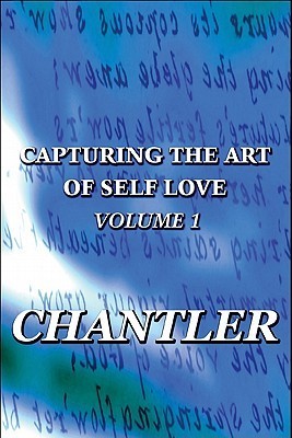 Capturing the Art of Self Love: Volume One by Chantler | Goodreads