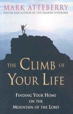 The Climb of Your Life: Finding Your Home on the Mountain of the Lord ...