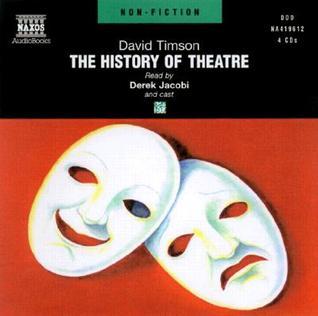 The History of Theatre by David Timson | Goodreads