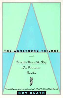 The Armstrong Trilogy: From the Heat of the Day/One Generation/Genetha ...
