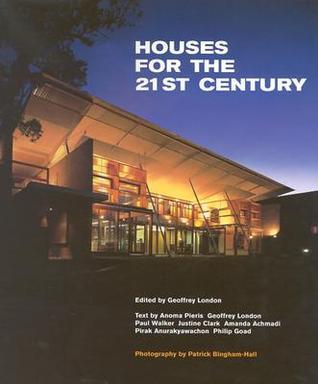 Houses for the 21st Century by Geoffrey London | Goodreads