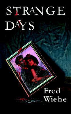 Strange Days by Fred Wiehe | Goodreads
