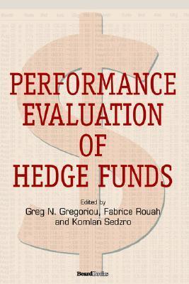 Performance Evaluation of Hedge Funds by Greg N. Gregoriou | Goodreads