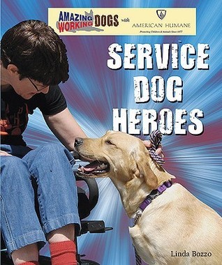Service Dog Heroes by Linda Bozzo | Goodreads