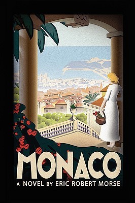 Monaco: A Novel by Eric Robert Morse | Goodreads