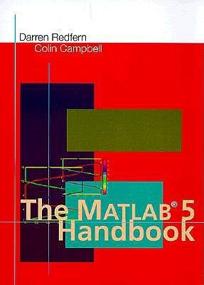 The Matlab® 5 Handbook by Darren Redfern; Colin Campbell | Goodreads