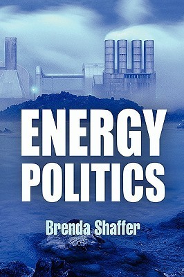 Energy Politics by Brenda Shaffer | Goodreads