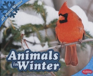 Animals in Winter (All about Winter) by Martha E.H. Rustad | Goodreads