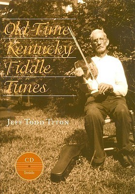 Old-Time Kentucky Fiddle Tunes by Jeff Todd Titon | Goodreads
