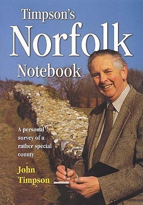 Timpson's Norfolk Notebook [OP]: A Personal Survey of a Rather Special ...