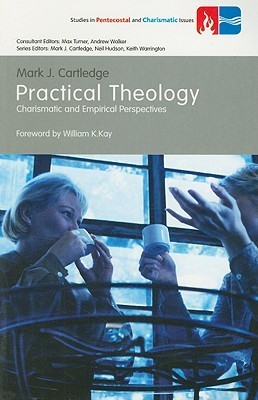 Practical Theology: Charismatic and Empirical Perspectives by Mark J ...
