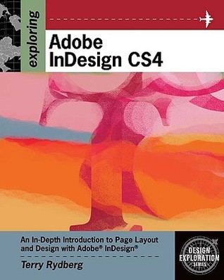 Exploring Adobe InDesign CS4 by Terry Rydberg | Goodreads