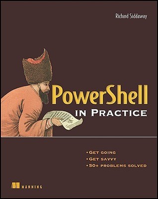 PowerShell in Practice by Richard Siddaway | Goodreads