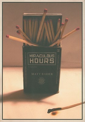 Miraculous Hours by Matt Rader | Goodreads