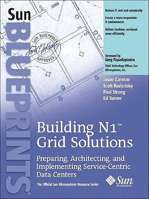 Building N1¿ Grid Solutions: Preparing, Architecting, and Implementing ...