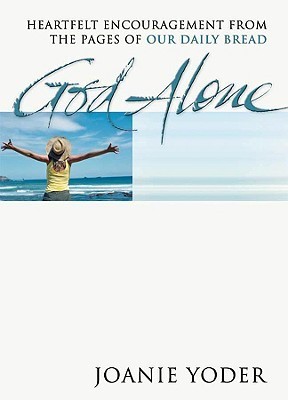 God Alone by Joanie Yoder | Goodreads