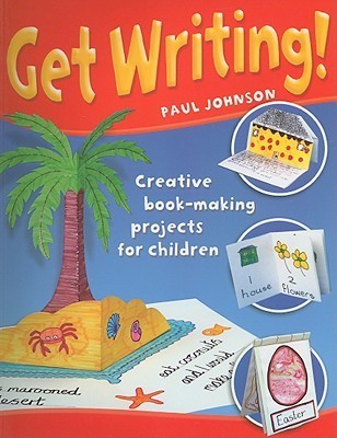 Get Writing: Creative Book-Making Projects for Children Ages 4-7 by ...