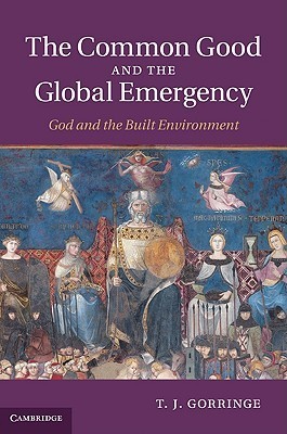 The Common Good and the Global Emergency: God and the Built Environment ...