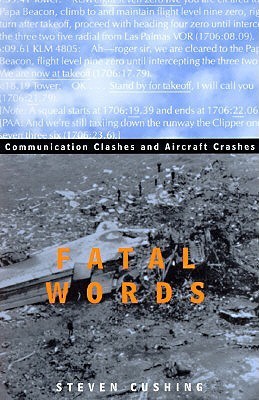 Fatal Words: Communication Clashes and Aircraft Crashes by Steven ...