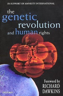 The Genetic Revolution and Human Rights: The Oxford Amnesty Lectures ...