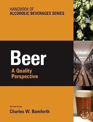 Beer: A Quality Perspective by Charles W. Bamforth | Goodreads