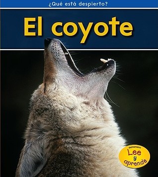 El coyote (Heinemann Lee y aprende/ Heinemann Read and Learn: Que esta ...