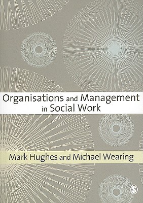Organisations and Management in Social Work by Mark Hughes | Goodreads