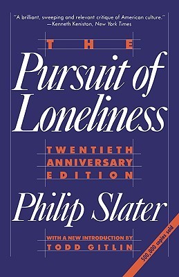 The Pursuit of Loneliness: American Culture at the Breaking Point by ...