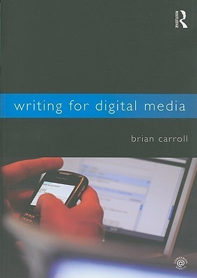 Writing for Digital Media by Brian Carroll | Goodreads