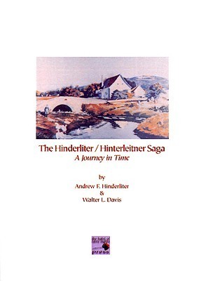 The Hinderliter/Hinterleitner Saga: A Journey in Time by Andrew F ...