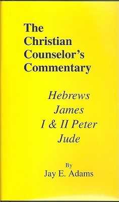 Hebrews@@ James@@ I & II Peter@@ and Jude by Jay E. Adams | Goodreads