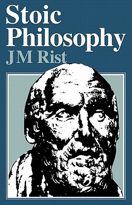 Stoic Philosophy by John M. Rist | Goodreads