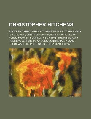 Christopher Hitchens: Books by Christopher Hitchens, Peter Hitchens ...