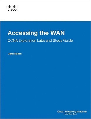 Accessing the WAN: Ccna Exploration Labs and Study Guide by John Rullan | Goodreads