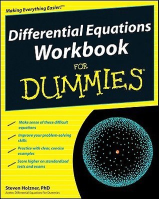 Differential Equations Workbook For Dummies by Steven Holzner | Goodreads