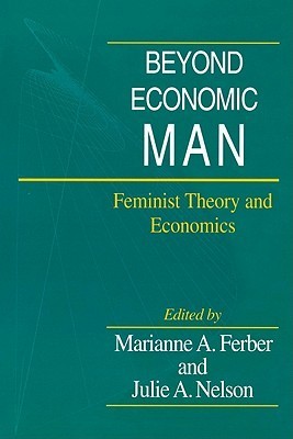 Beyond Economic Man: Feminist Theory and Economics by Marianne A ...