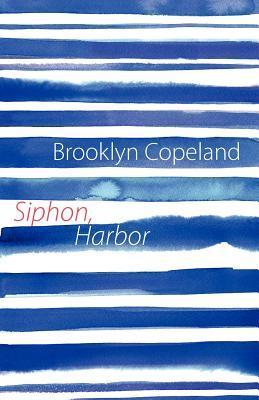 Siphon, Harbor by Brooklyn Copeland | Goodreads