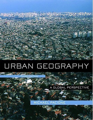 Urban Geography: A Global Perspective by Michael Pacione | Goodreads