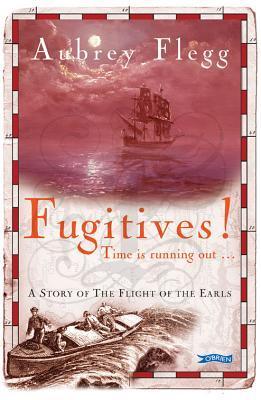 Fugitives!: A Story of the Flight of the Earls by Aubrey Flegg | Goodreads