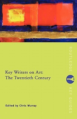 Key Writers on Art: The Twentieth Century: The Twentieth Century by ...