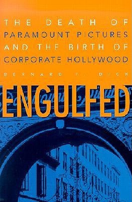 Engulfed: The Death of Paramount Pictures and the Birth of Corporate ...