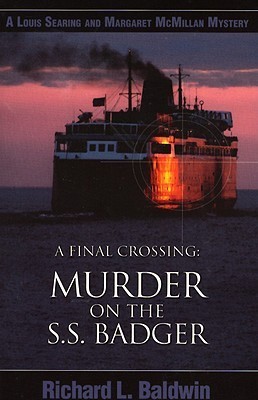 A Final Crossing - Murder on the SS Badger by Richard L. Baldwin ...