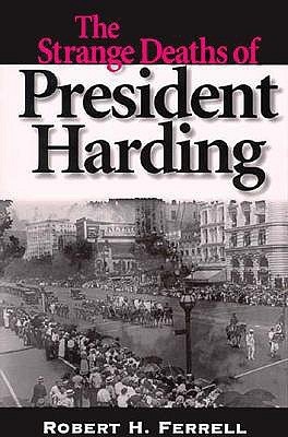 The Strange Deaths of President Harding by Robert H. Ferrell | Goodreads
