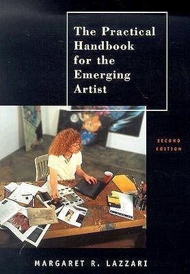 The Practical Handbook for the Emerging Artist by Margaret R. Lazzari ...